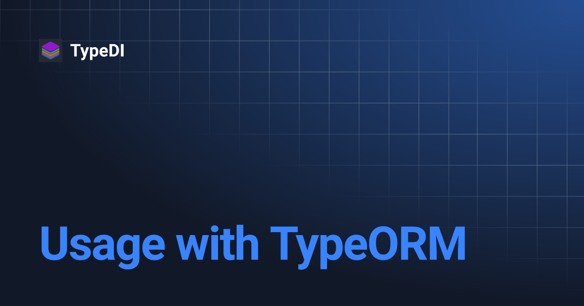 Usage with TypeORM | TypeDI Usage with TypeORM | TypeDI